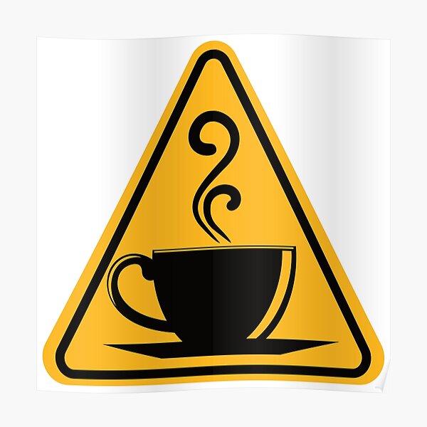 "coffee warning | coffee warning sign" Poster by TshirtFuchs | Redbubble