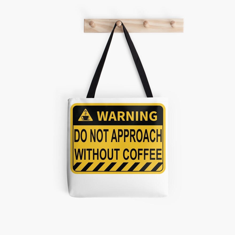 "coffee | do not approach without coffee" Tote Bag for Sale by ...