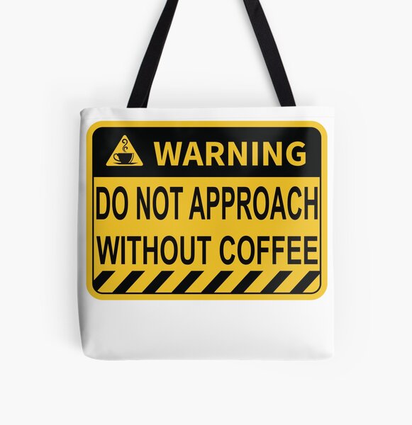 "coffee | do not approach without coffee" Tote Bag for Sale by ...