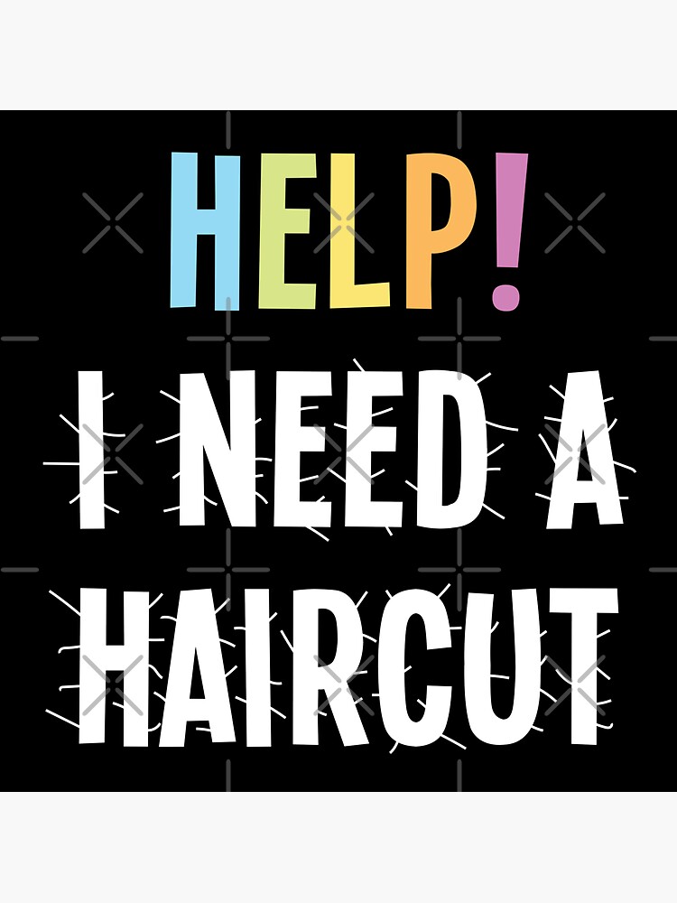 "Help! I Need a Haircut" Sticker for Sale by VicEllisArt | Redbubble