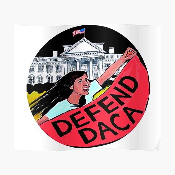"DEFEND DACA" Poster by Pocho94 | Redbubble