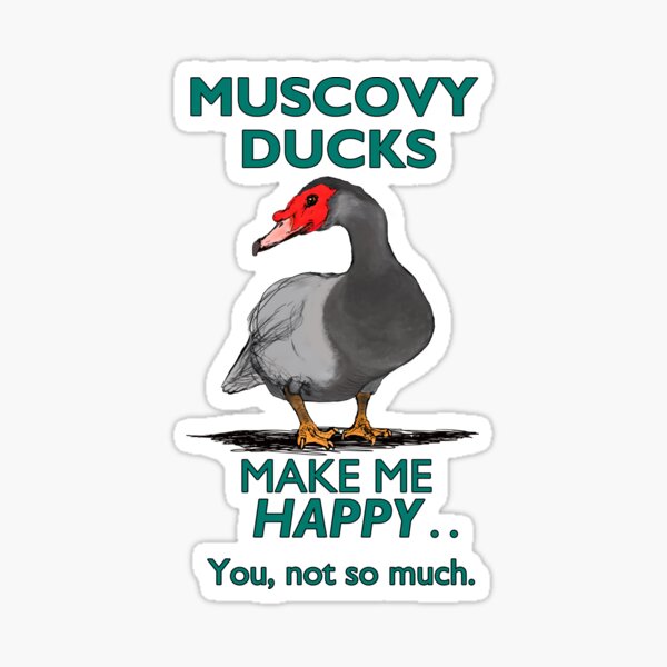 "Muscovy Ducks Make Me Happy . . " Sticker for Sale by NinGaui | Redbubble