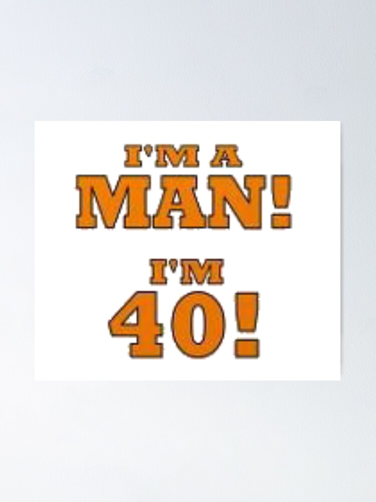 "Mike Gundy I'm Man I'm 40 forty " Poster for Sale by Akshay777 | Redbubble