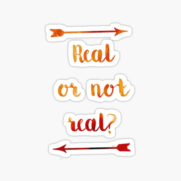 "Real or not Real? Real" Sticker for Sale by zyanyariimz | Redbubble