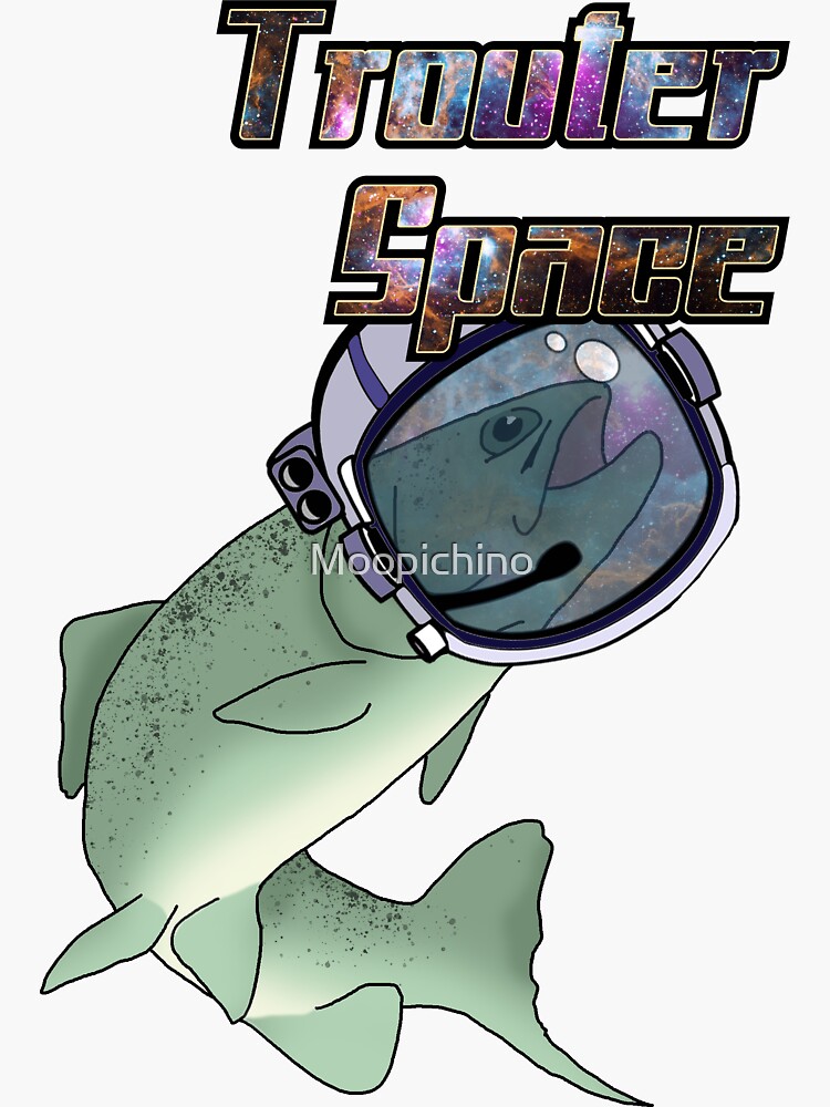 "Trouter Space" Sticker for Sale by Moopichino | Redbubble