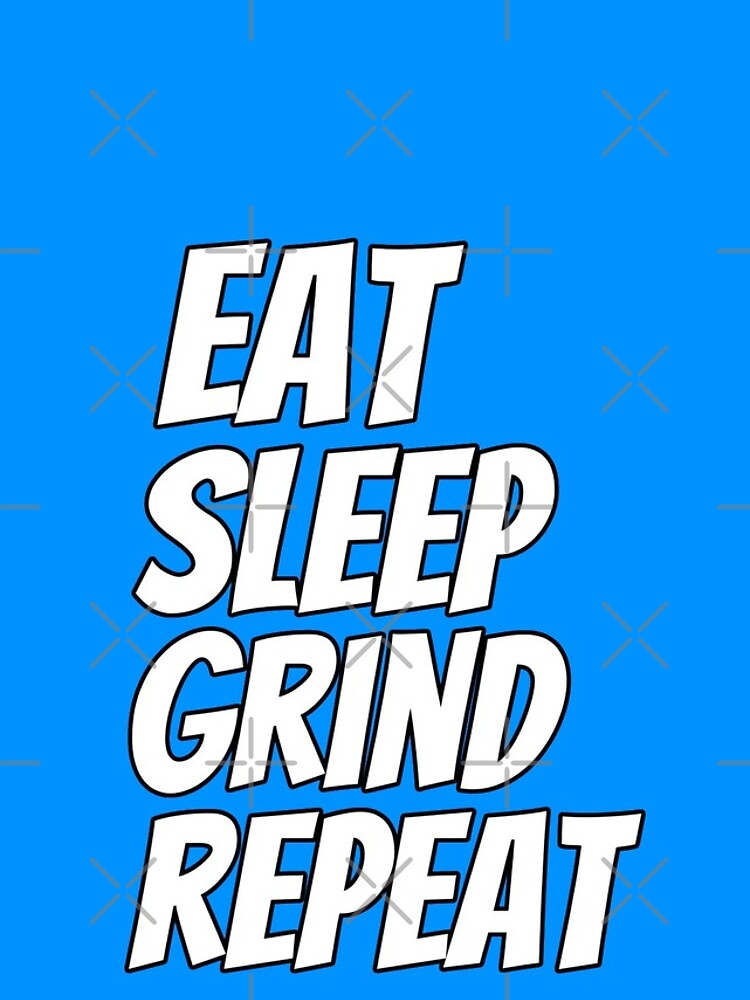 "Eat Sleep Grind Repeat" iPhone Case for Sale by AJ505 | Redbubble