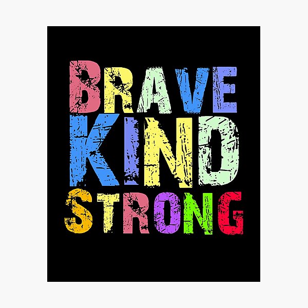 Be Brave Be Kind Be Strong Wall Art | Redbubble