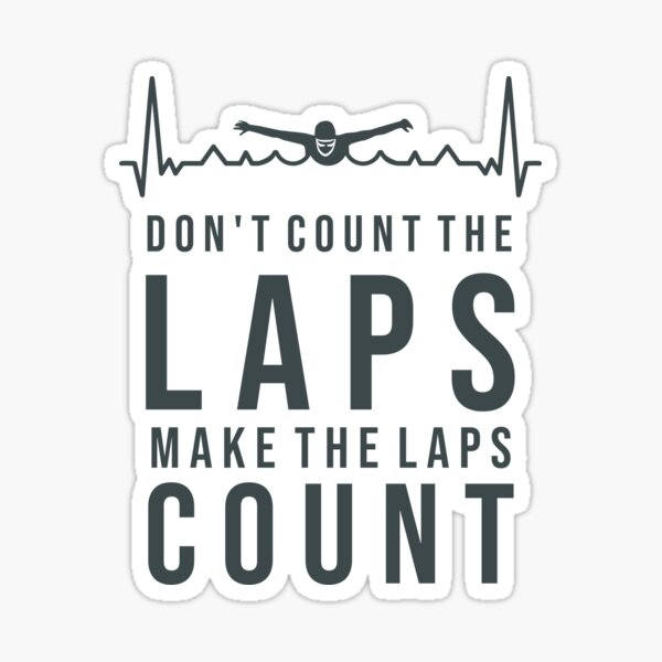 "DON'T COUNT THE LAPS MAKE THE LAPS COUNT shirt" Sticker by Amphol ...
