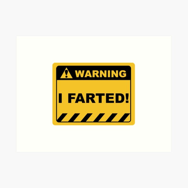 "Human Warning Sign I FARTED Sayings Sarcasm Humor Quotes" Art Print by ...