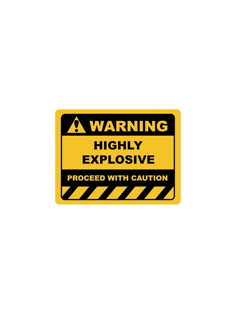 "Human Warning Sign HIGHLY EXPLOSIVE PROCEED WITH CAUTION Sayings ...