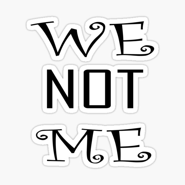 "We NOT Me" Sticker by teeshirts4hire | Redbubble
