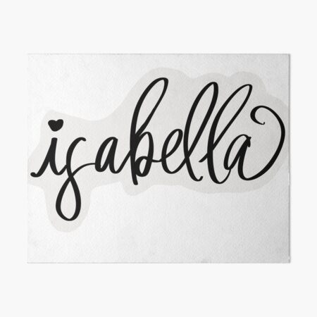 "Isabella- the Name Project" Art Board Print for Sale by ...
