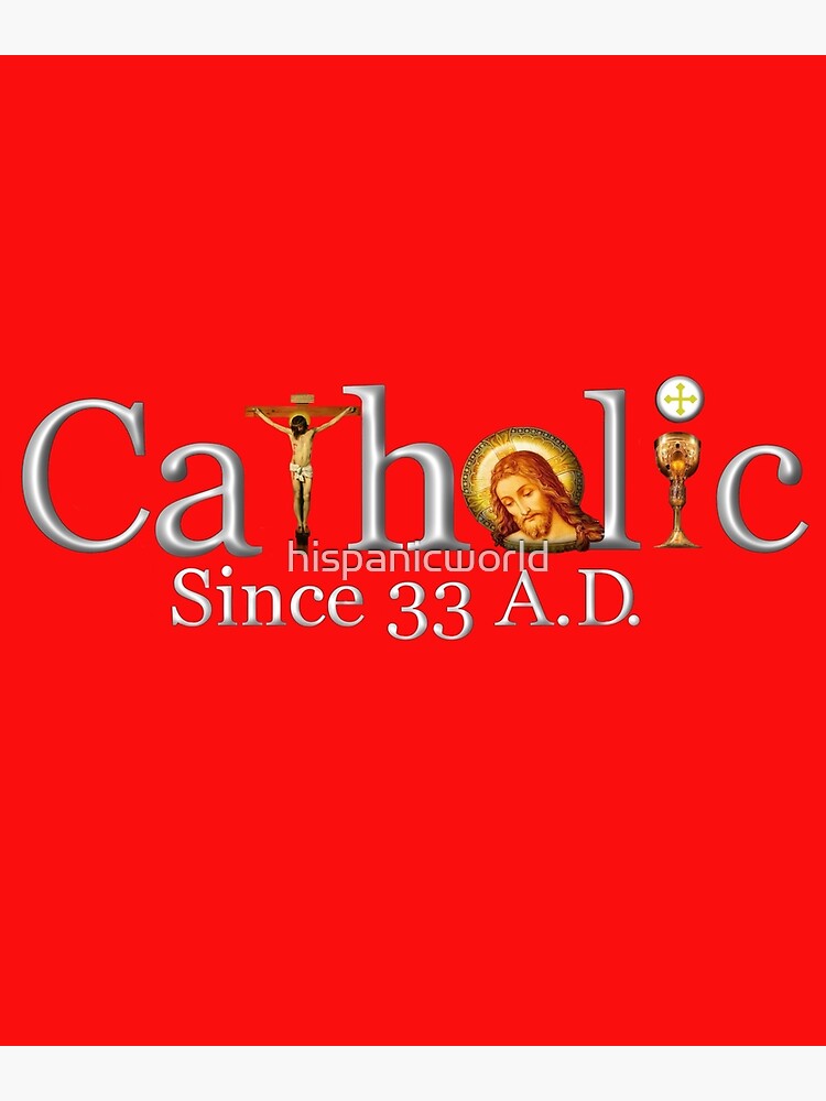 "Catholic Since 33 AD T-Shirt Jesus Crucifix Eucharist" Poster by ...