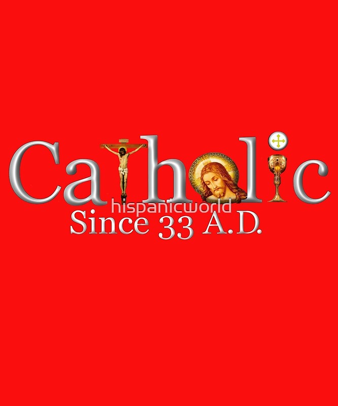"Catholic Since 33 AD T-Shirt Jesus Crucifix Eucharist" by ...