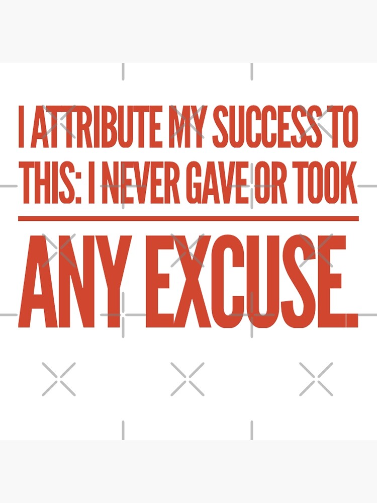 "Never give or take any excuse" Poster by positivice | Redbubble