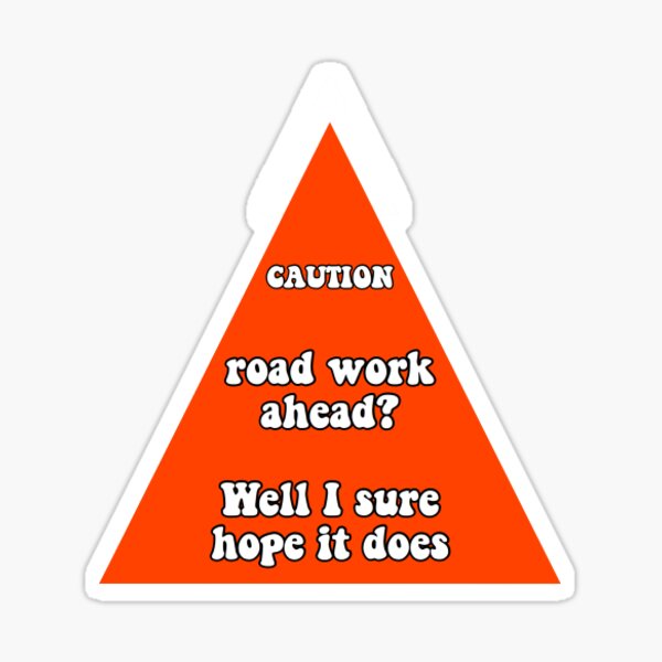 "Road Work Ahead Sticker" Sticker by ashuwey | Redbubble