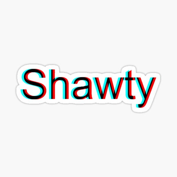 "Shawty" Sticker for Sale by Miabatista | Redbubble