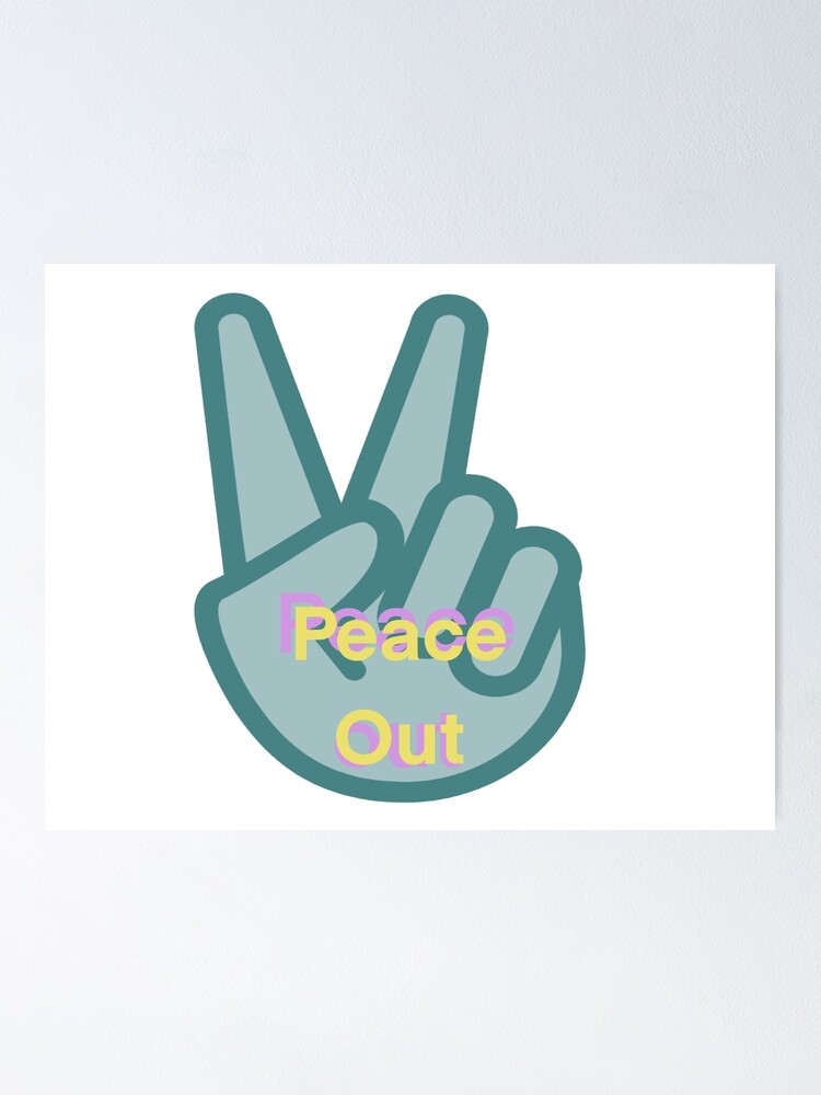 "Peace Out Sticker" Poster for Sale by KylieSaenz | Redbubble