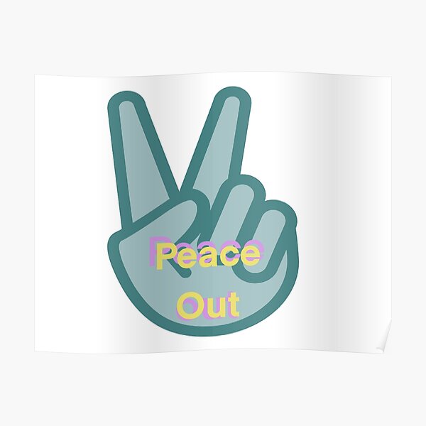 "Peace Out Sticker" Poster for Sale by KylieSaenz | Redbubble