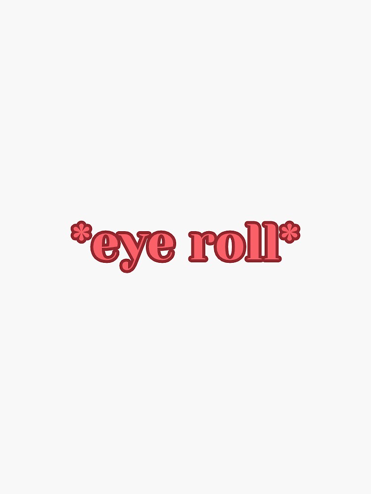 "*eye roll*" Sticker by christinabrush | Redbubble