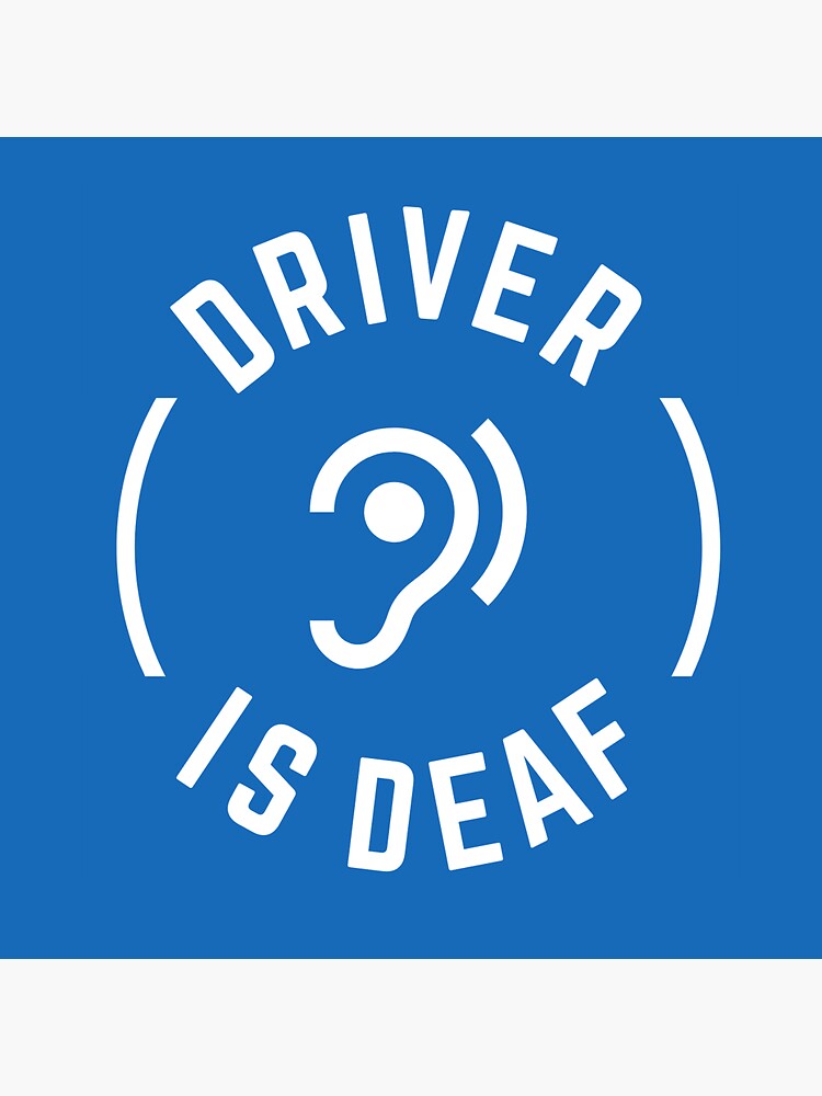 "Driver is Deaf " Sticker by ConnorHolmstrom | Redbubble