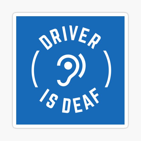 "Driver is Deaf " Sticker by ConnorHolmstrom | Redbubble