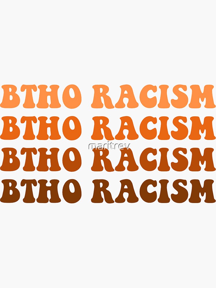 "BTHO RACISM rows (orange)" Sticker for Sale by maritrev | Redbubble