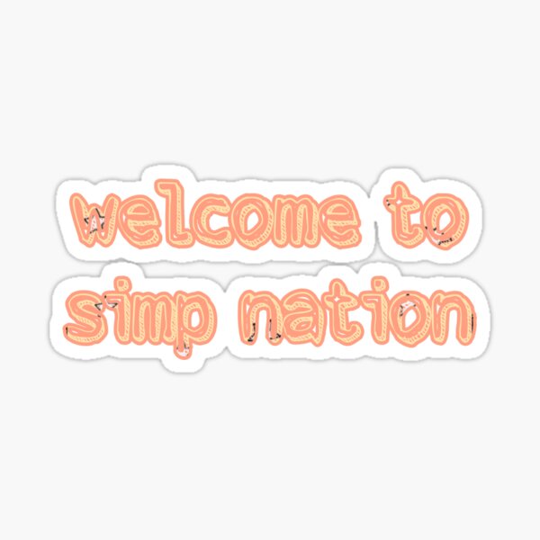 "Welcome to simp nation " Sticker by kaileemil | Redbubble