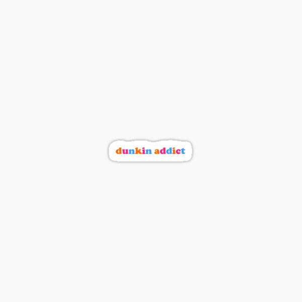 "Dunkin Addict" Sticker for Sale by susanna-mae | Redbubble