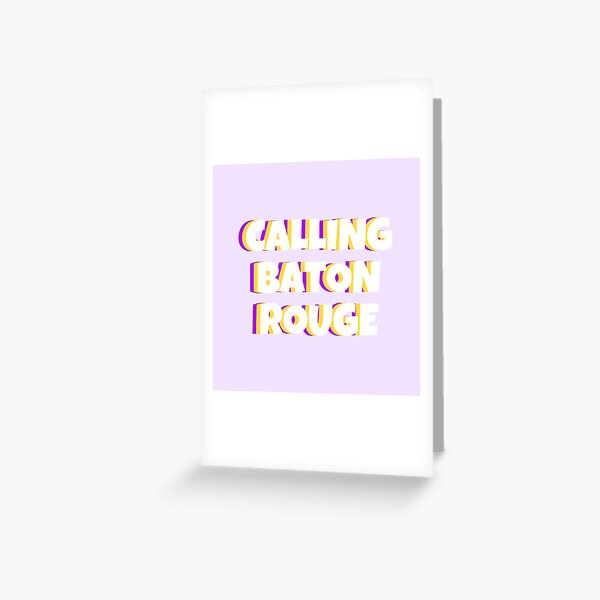 "Calling Baton Rouge " Greeting Card by Jcosse123 | Redbubble