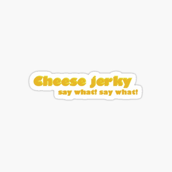 "Cheese Jerky" Sticker for Sale by ericaag03 | Redbubble