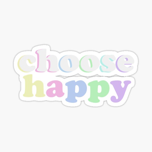 "choose happy" Sticker for Sale by avastarkey5 | Redbubble