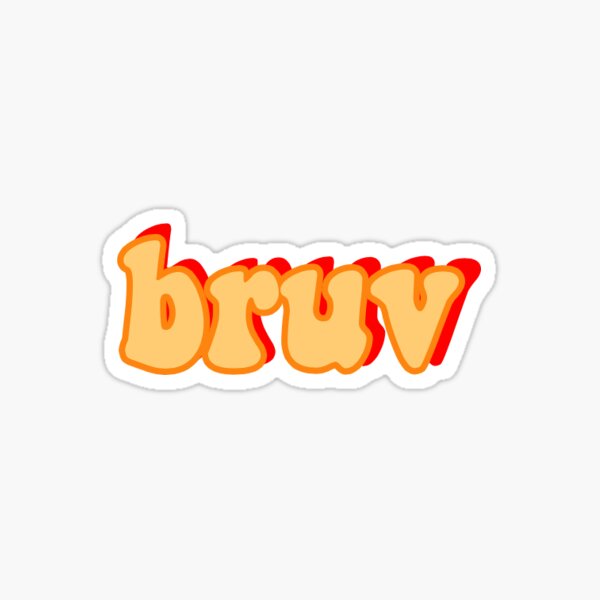 "bruv British slang" Sticker by jascakes | Redbubble