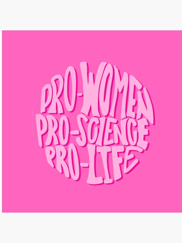 "pro-women pro-science pro-life ?" Pin for Sale by CuteRepublicans ...