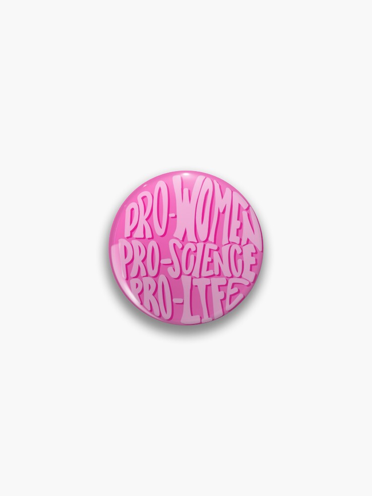"pro-women pro-science pro-life ?" Pin for Sale by CuteRepublicans ...