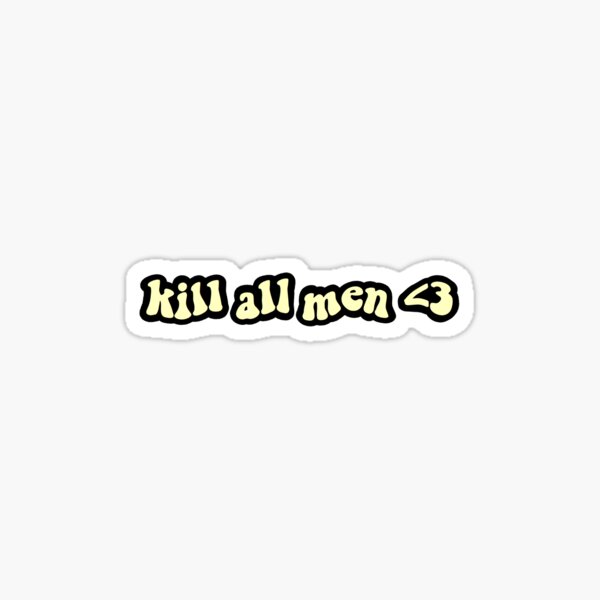 Kill All Men Gifts & Merchandise | Redbubble