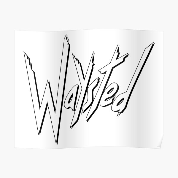 "w.Waysted" Poster for Sale by SonyaJep | Redbubble