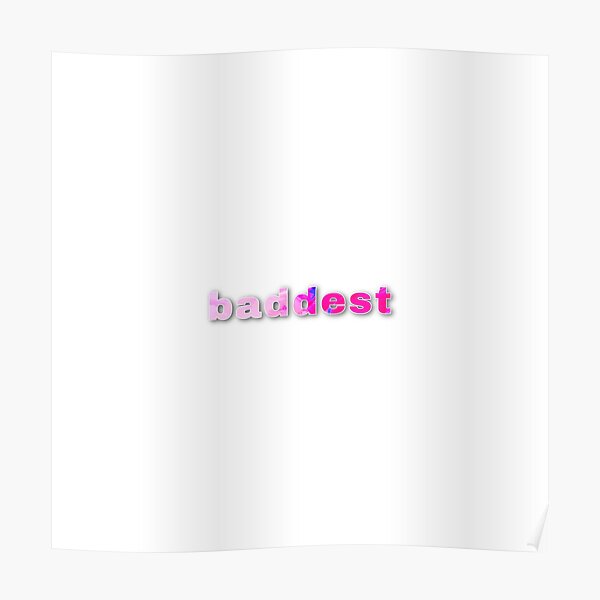 "Baddest " Poster by gab417 | Redbubble