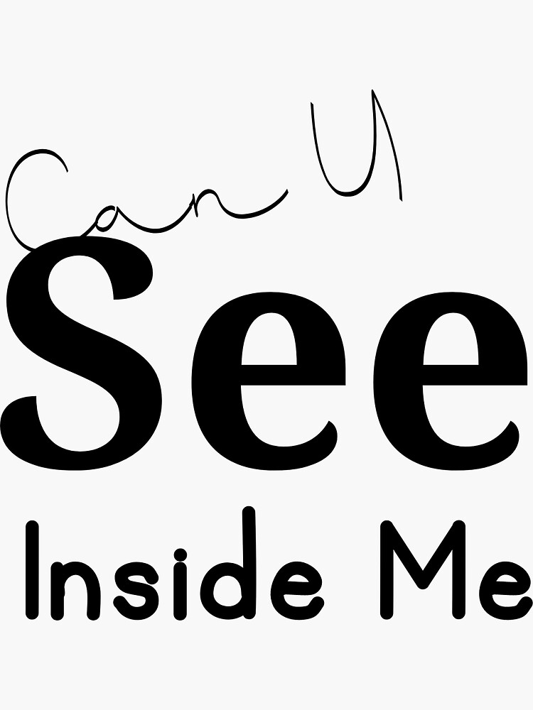 "Can You See Inside Me" Sticker for Sale by solitariounique | Redbubble