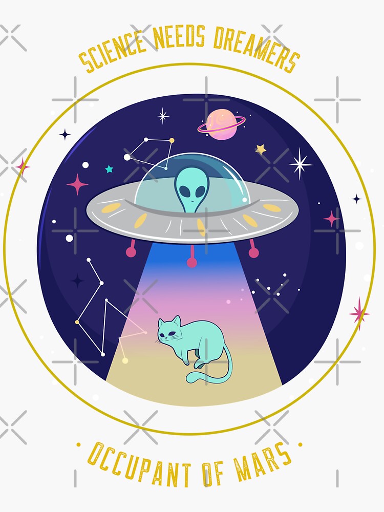 "Science needs dreamers occupant of mars design " Sticker for Sale by ...