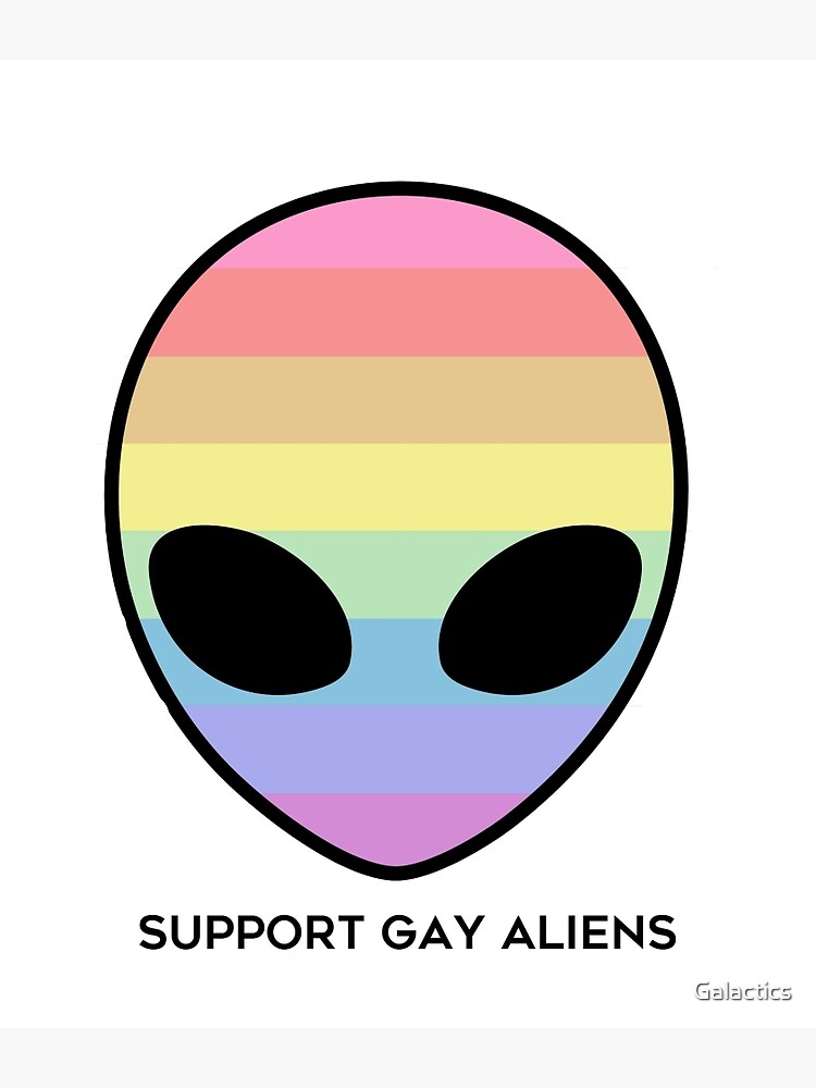 "Support Gay Aliens" Poster by Galactics | Redbubble