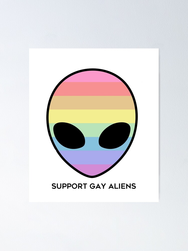 "Support Gay Aliens" Poster by Galactics | Redbubble