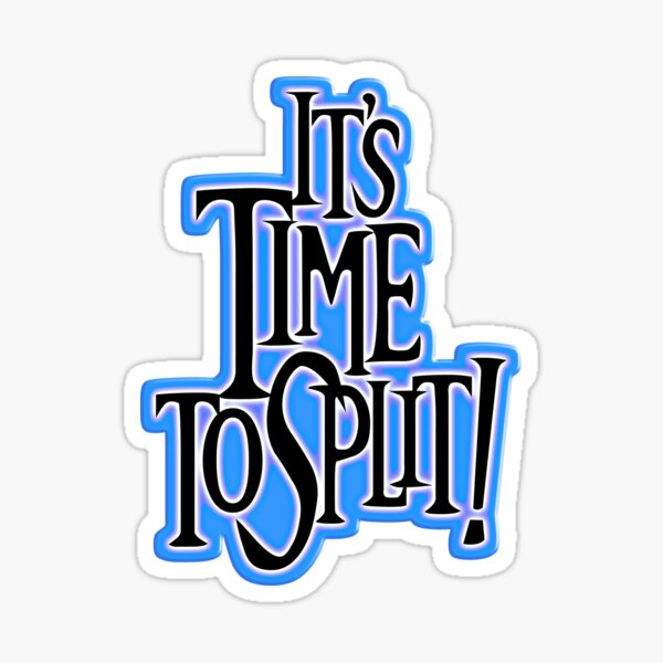 "It's Time To Split!" Sticker for Sale by avperth | Redbubble