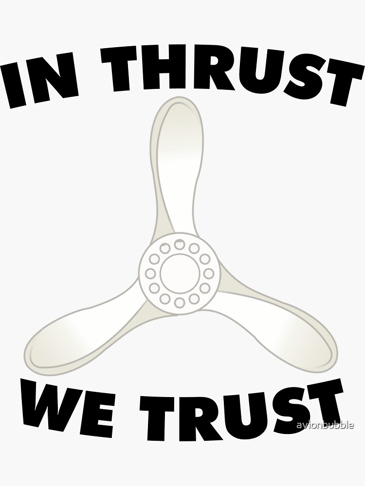 "In thrust we trust with propeller design" Sticker for Sale by ...