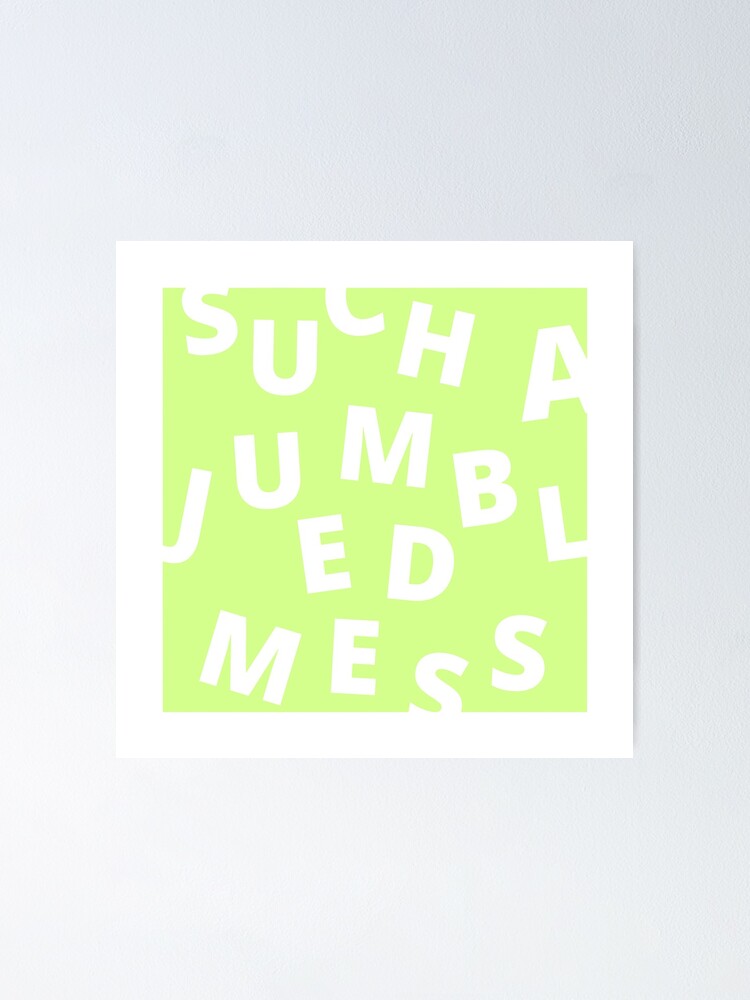 "Such A Jumbled Mess" Poster by aesthilo | Redbubble