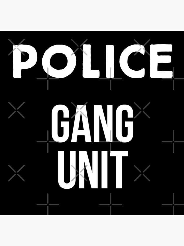 "Police gang unit " Poster by pneuf | Redbubble