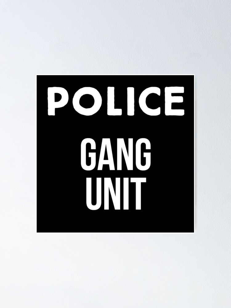 "Police gang unit " Poster by pneuf | Redbubble