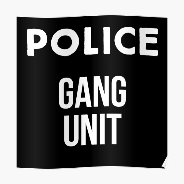 "Police gang unit " Poster by pneuf | Redbubble