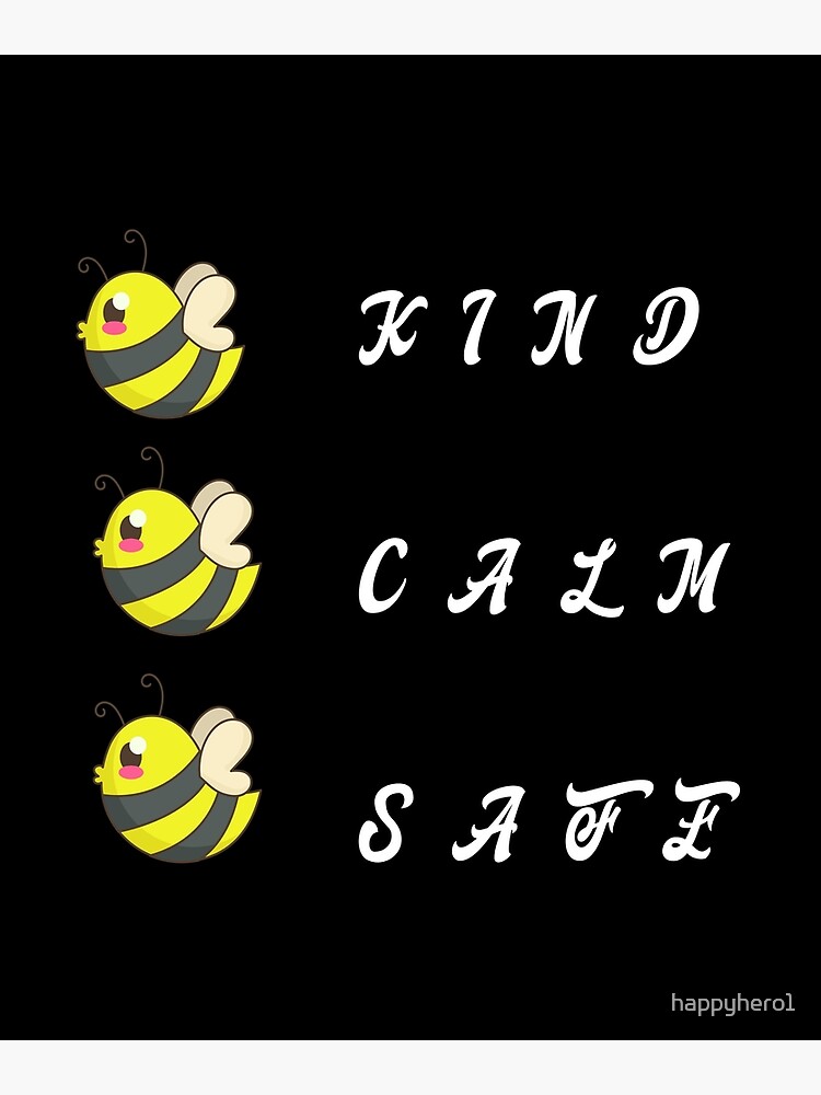 "Be kind Be calm Be safe" Poster for Sale by happyhero1 | Redbubble