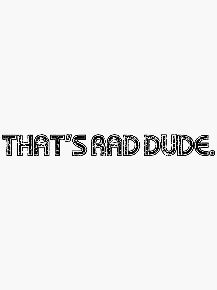 "thats rad dude sticker" Sticker for Sale by brookebtq | Redbubble